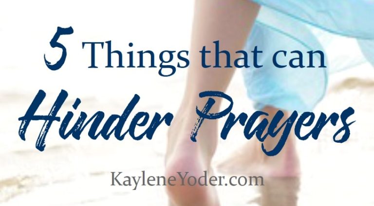 5 Things That Can Hinder Our Prayers Fb Kaylene Yoder Kaylene Yoder