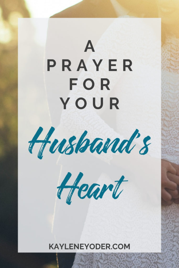 A Prayer For Your Husbands Heart Kaylene Yoder